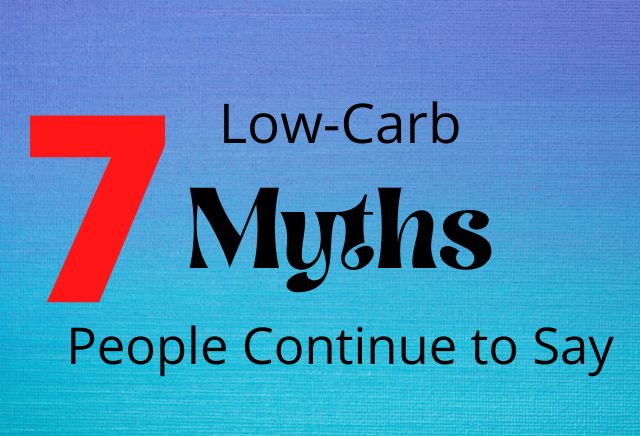 7 Low-Carb Myths People Continue to Say - Mindful. Healthy. Motivated.